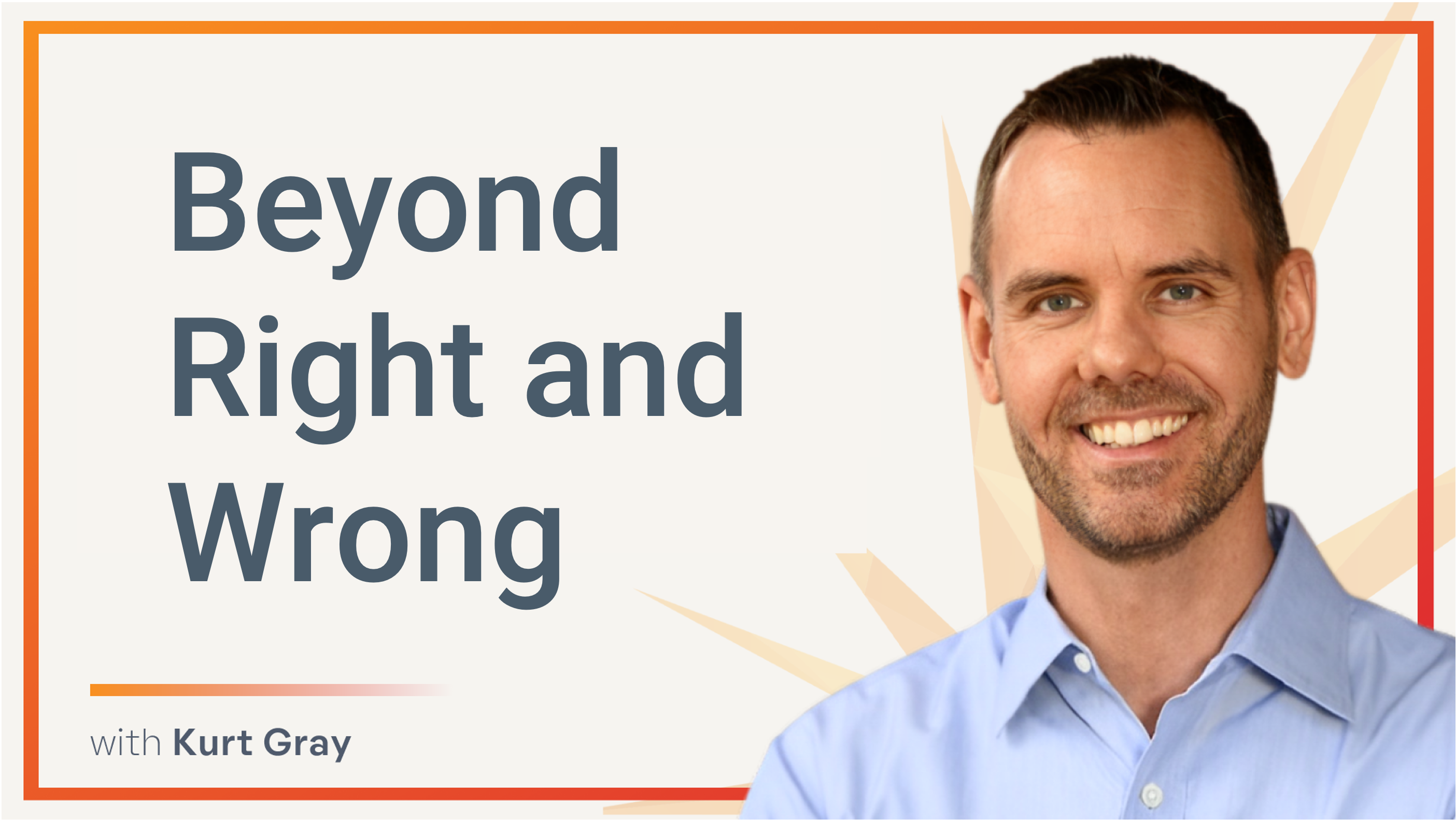 Beyond Right and Wrong: Rethinking Moral Disagreements with Kurt Gray — Temkinsight